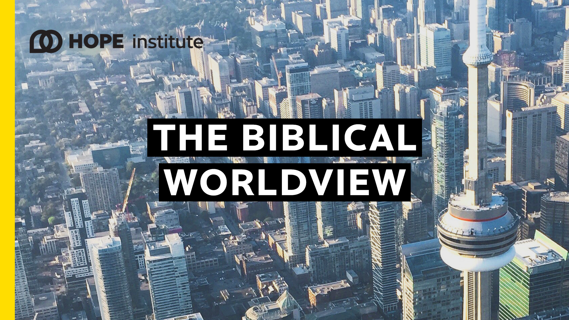 310 - The Biblical Worldview | Online (2021) - Hope Institute